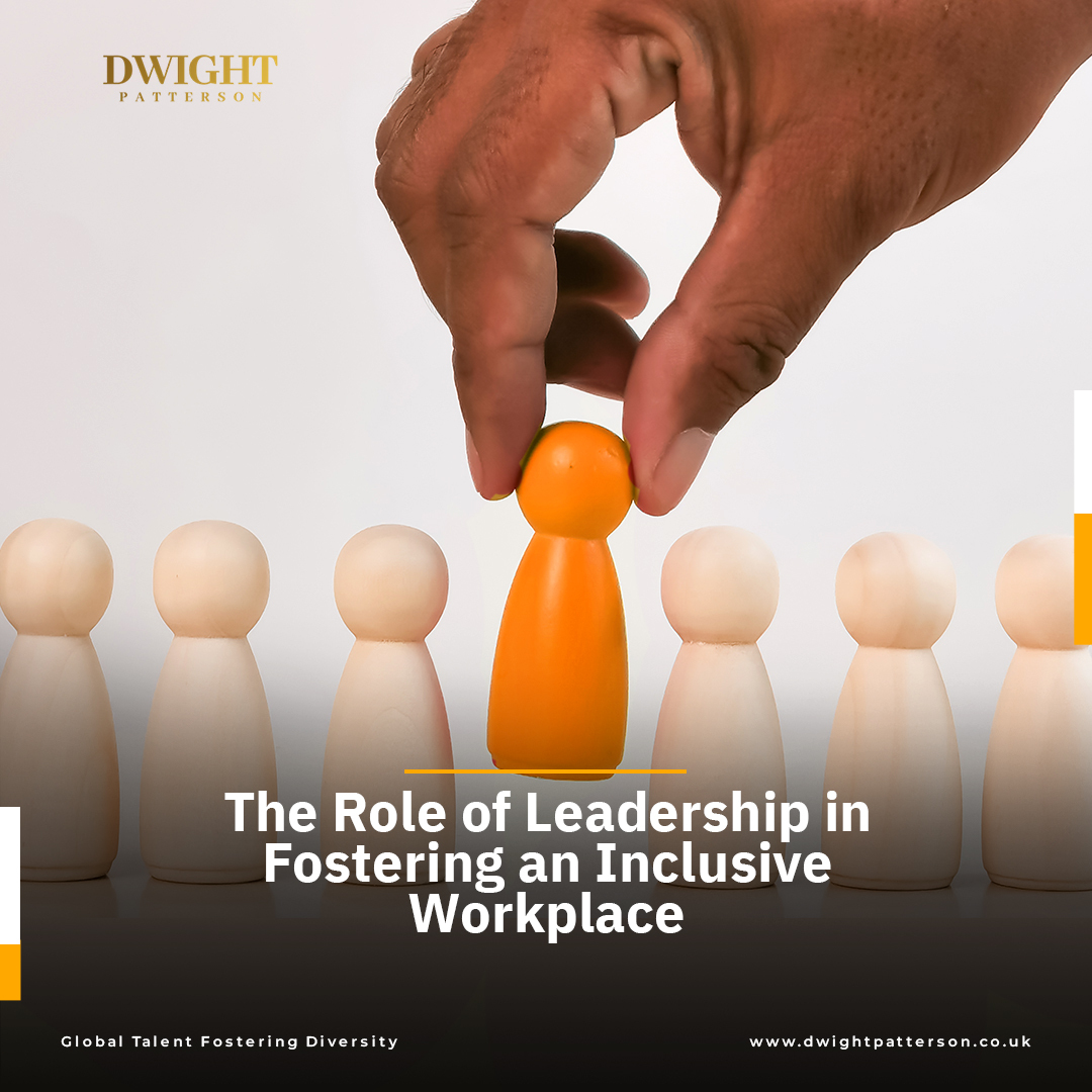 The Role of Leadership in Fostering An Inclusive Workplace - Dwight Patterson